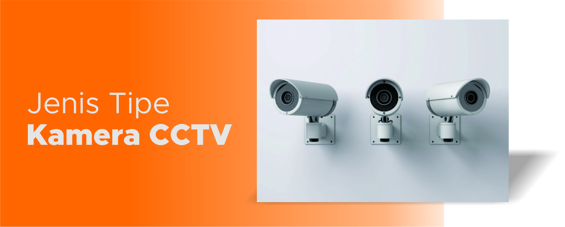 Jenis Tipe Kamera CCTV – Jasa Pasang CCTV